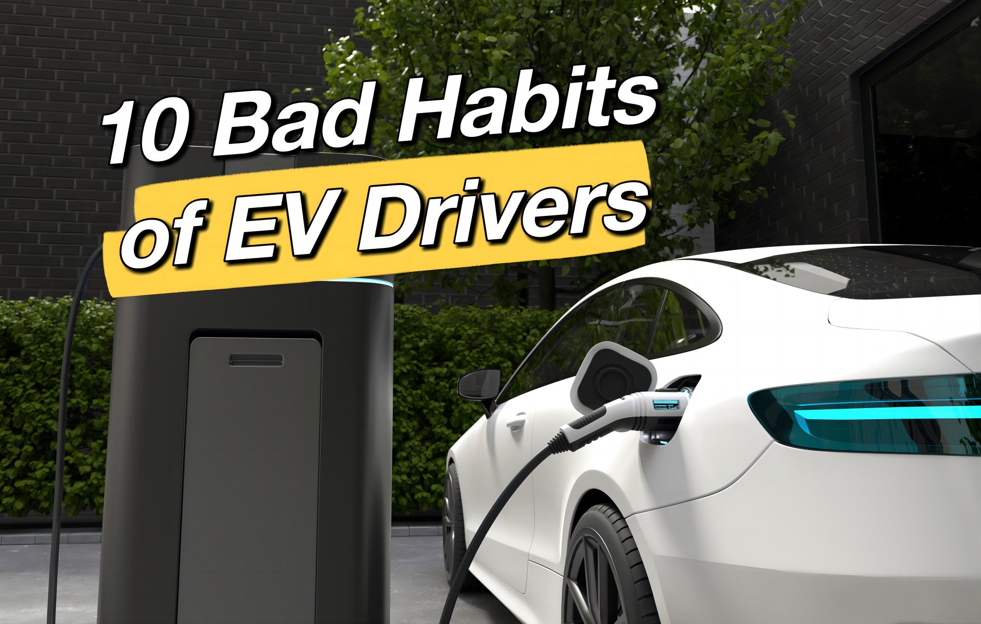 10 Bad Habits of EV Drivers: How Many Do You Have? – EV-Orientrise